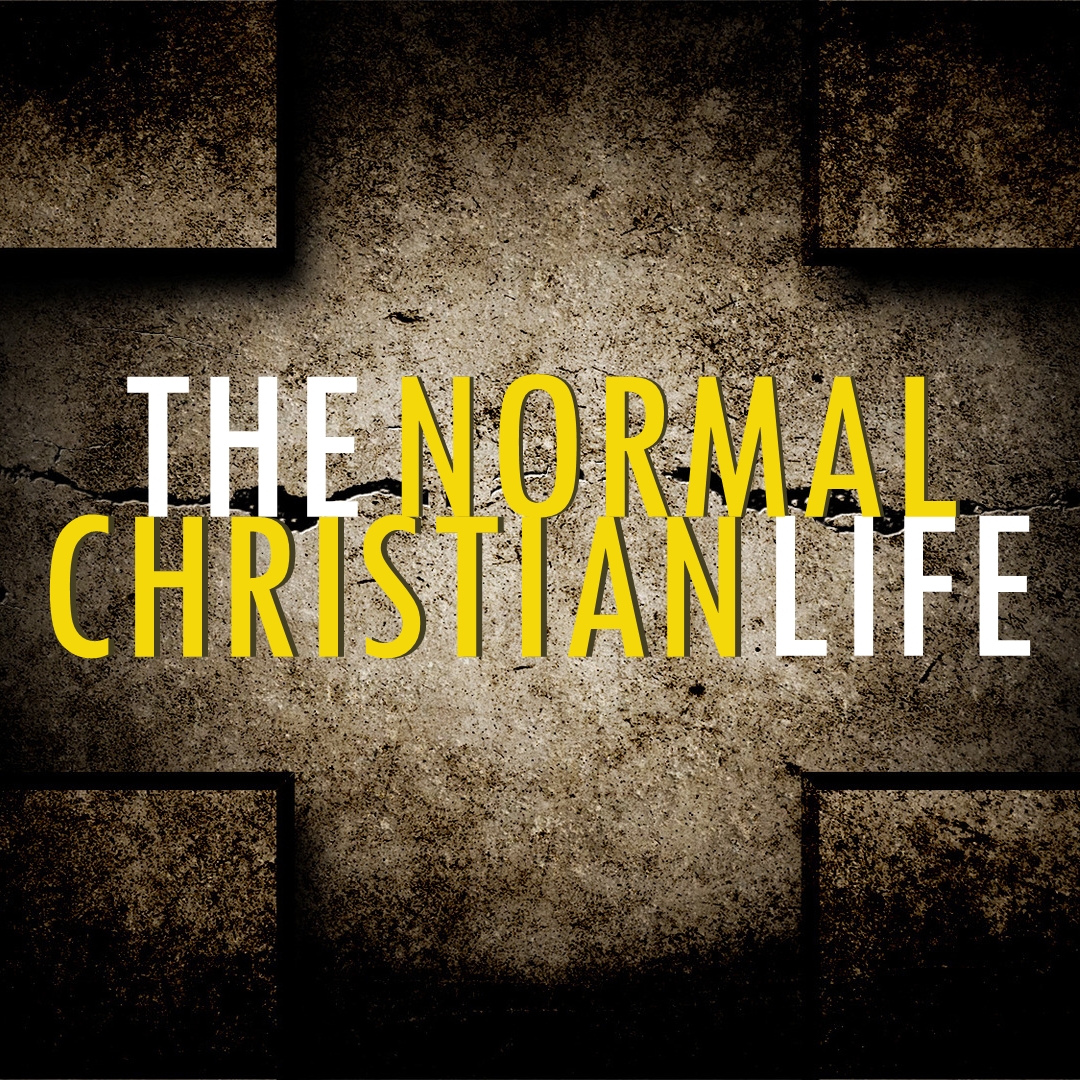 The Normal Christian Life – First Baptist Church – Medford, WI