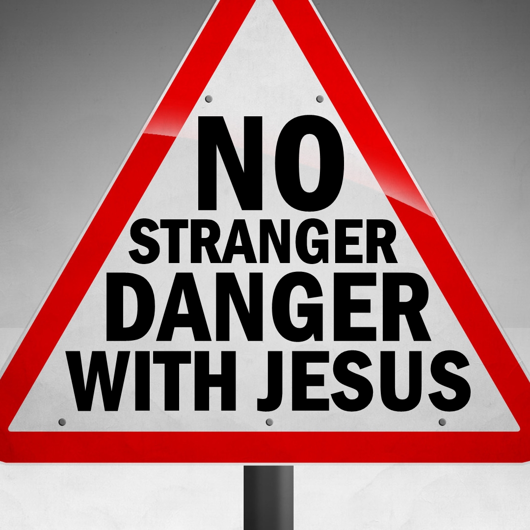 No Stranger Danger With Jesus – First Baptist Church – Medford, WI
