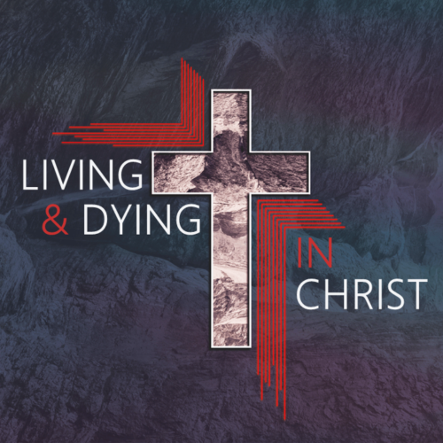 Living Dying In Christ First Baptist Church Medford Wi