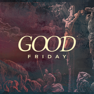 Good Friday | Romans 5:6-11 – First Baptist Church – Medford, WI